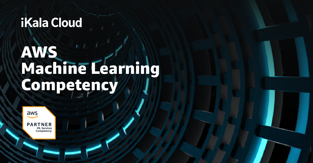 iKala 獲 AWS Machine Learning Competency 能力認證以堅強 AI 實力助企業加速轉型